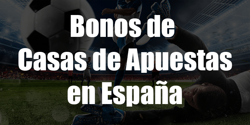 Mejores Bonos de Apuestas en España | Actualizado [Jun. 2025]